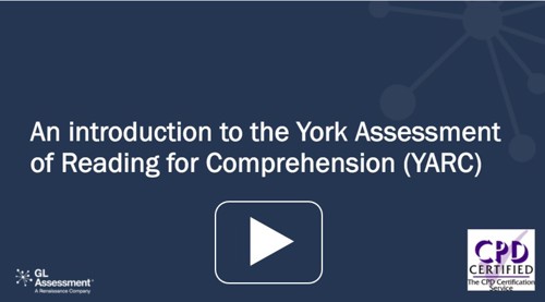 Session 6: York Assessment for Reading Comprehension (YARC) - GL Support